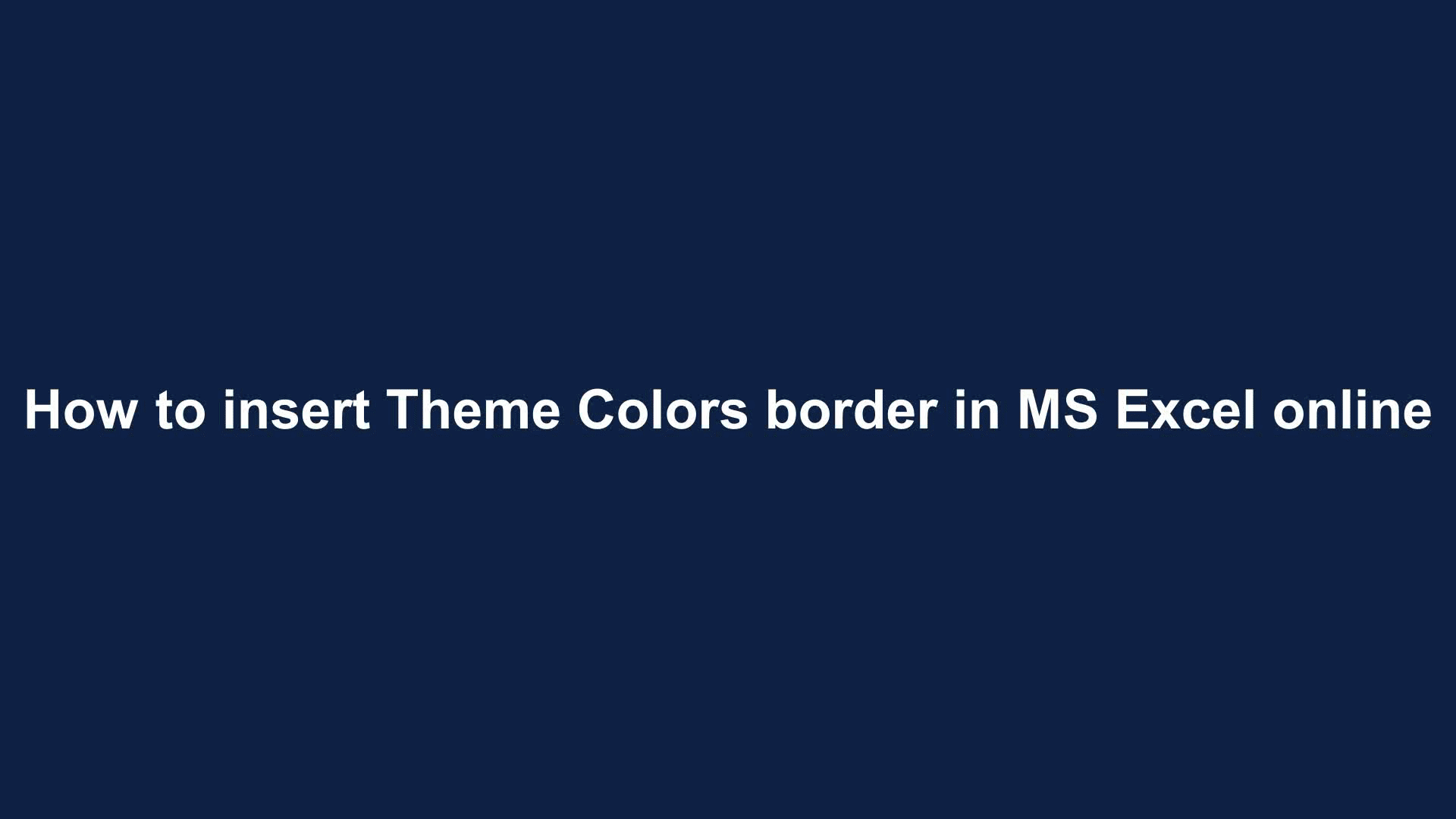How To Insert Theme Colors Border In MS Excel Online A Guide By MyGuide
