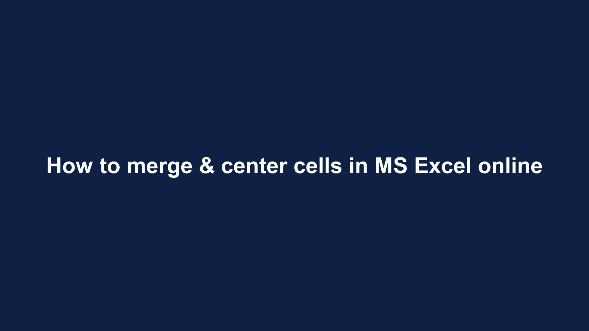 How To Merge Center Cells In MS Excel Online A Guide By MyGuide