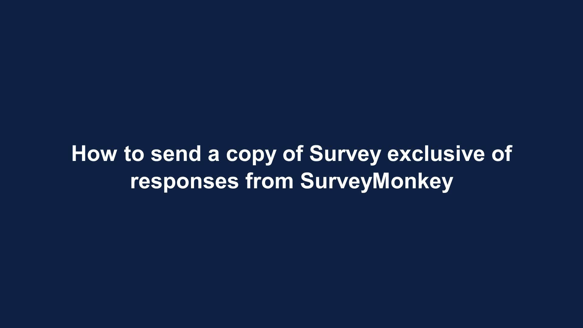 How To Send A Copy Of Survey Exclusive Of Responses From SurveyMonkey